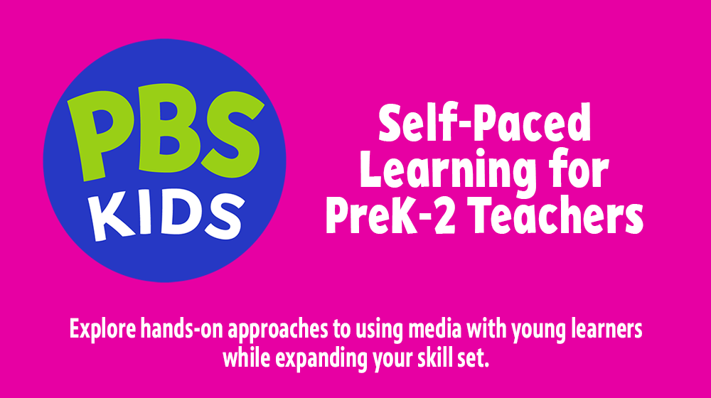 Self-Paced Learning for PreK-2 Teachers | PBS Western Reswerve